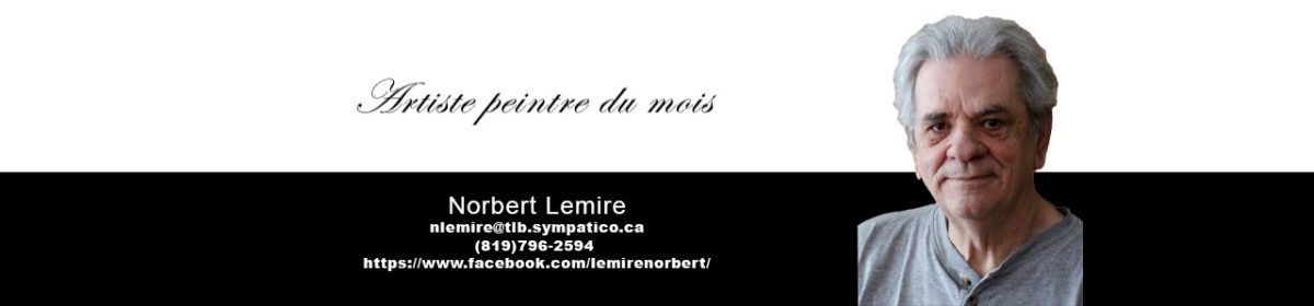 Artiste peintre Norbert Lemire - Revuemajulie Artiste peintre sublime